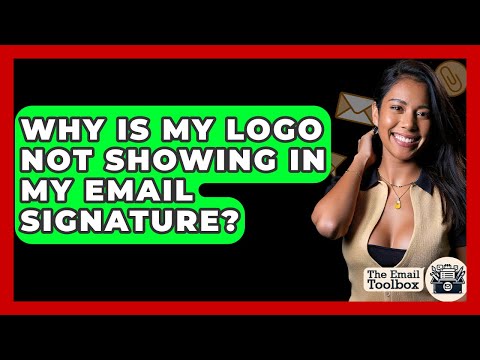 Why Is My Logo Not Showing In My Email Signature? - TheEmailToolbox.com
