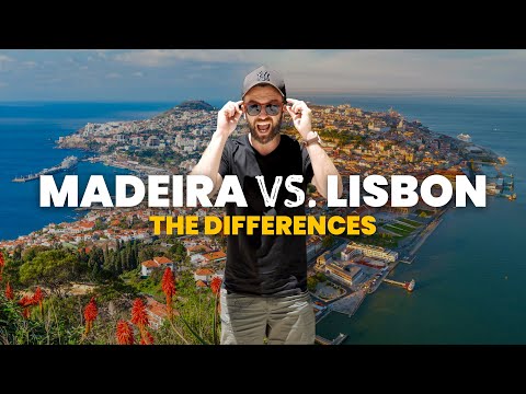 The differences between MADEIRA and LISBON!