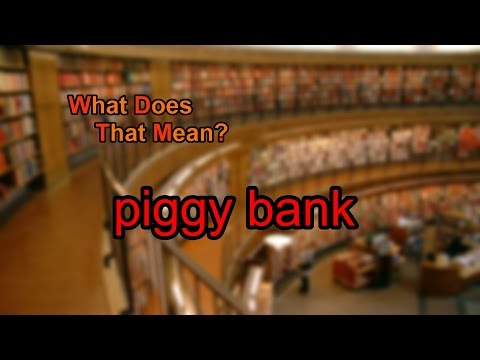 What does piggy bank mean?