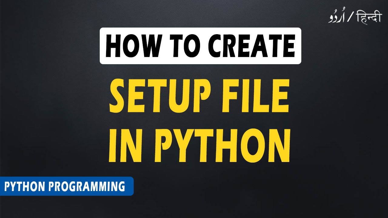 How to Create Setup File of Python Project | Python Tutorial | #video 51