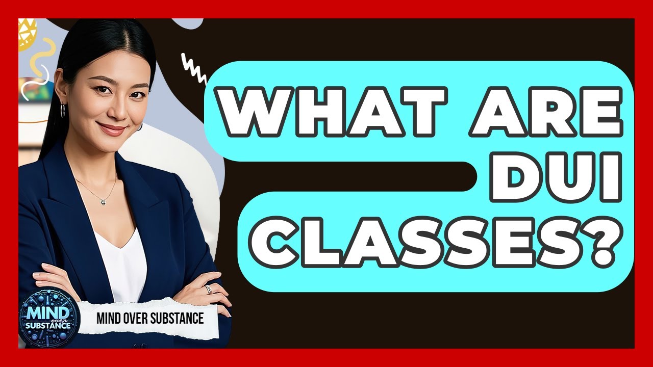 What Are DUI Classes? - Mind Over Substance