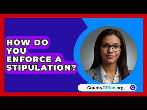 How Do You Enforce A Stipulation? - CountyOffice.org