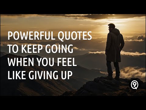 Powerful Quotes to Keep Going When You Feel Like Giving Up | Motivational Words That Hit Hard
