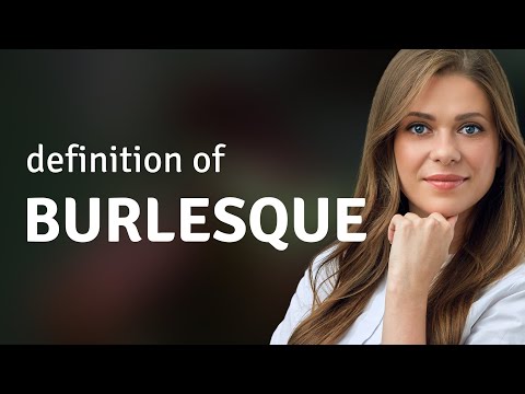 Burlesque • BURLESQUE meaning