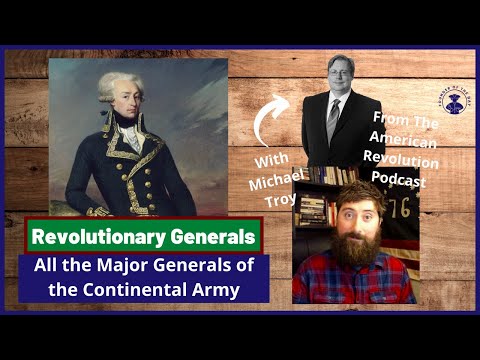All The Major Generals in the Continental Army - with Michael Troy