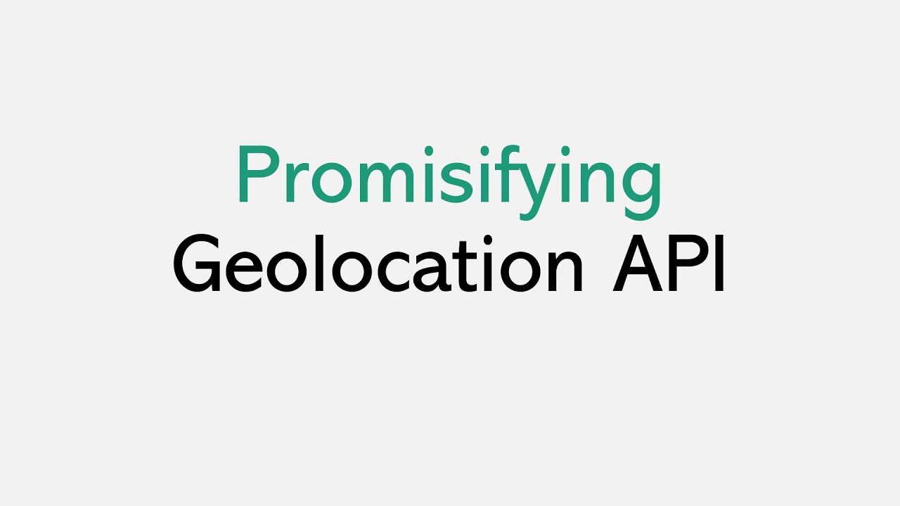 Promisifying geolocation API