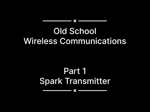 Old School Wireless Communications - Part 1 - Spark Transmitter