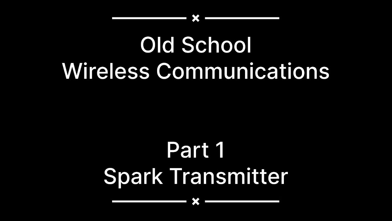 Old School Wireless Communications - Part 1 - Spark Transmitter