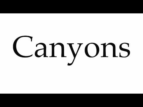 How to Pronounce Canyons