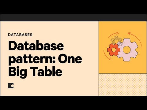 Database patterns: One Big Table | Databases 101