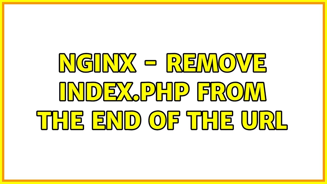 NGINX - Remove index.php from the end of the URL