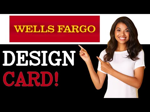 How To Make A Custom Wells Fargo Debit Card (2025)