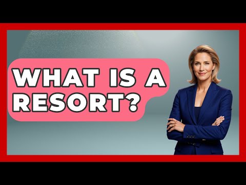 What Is A Resort? - United States Revealed