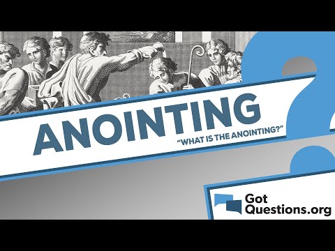 What is the anointing?