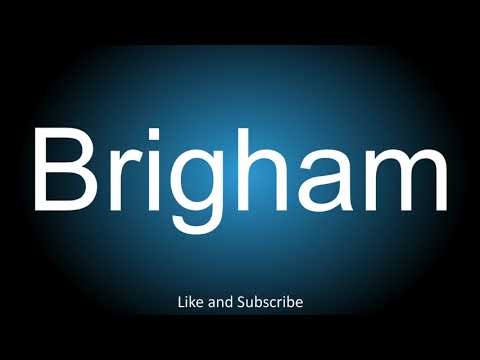 How to correctly pronounce - Brigham.