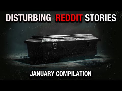 True Disturbing Reddit Posts Compilation - January '24 edition