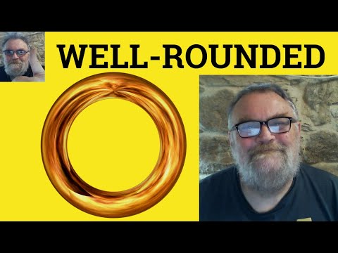 😎 Rounded Meaning - Well Rounded Defined - Rounded Examples - Well-Rounded Definition Well-Rounded
