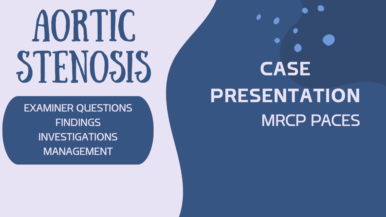 MRCP PACES: Aortic Stenosis Case Presentation | Key Findings