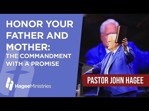 Pastor John Hagee - "Honor Your Father And Mother: The Commandment with a Promise"