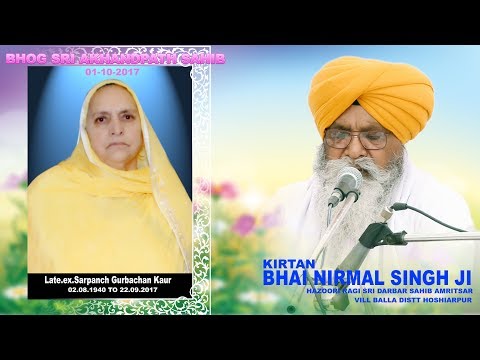 Bhai Nirmal singh ji (Bhog Mata Gurbachan Kaur ji)