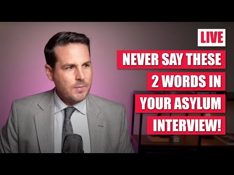 Never say these 2 words in your asylum interview!