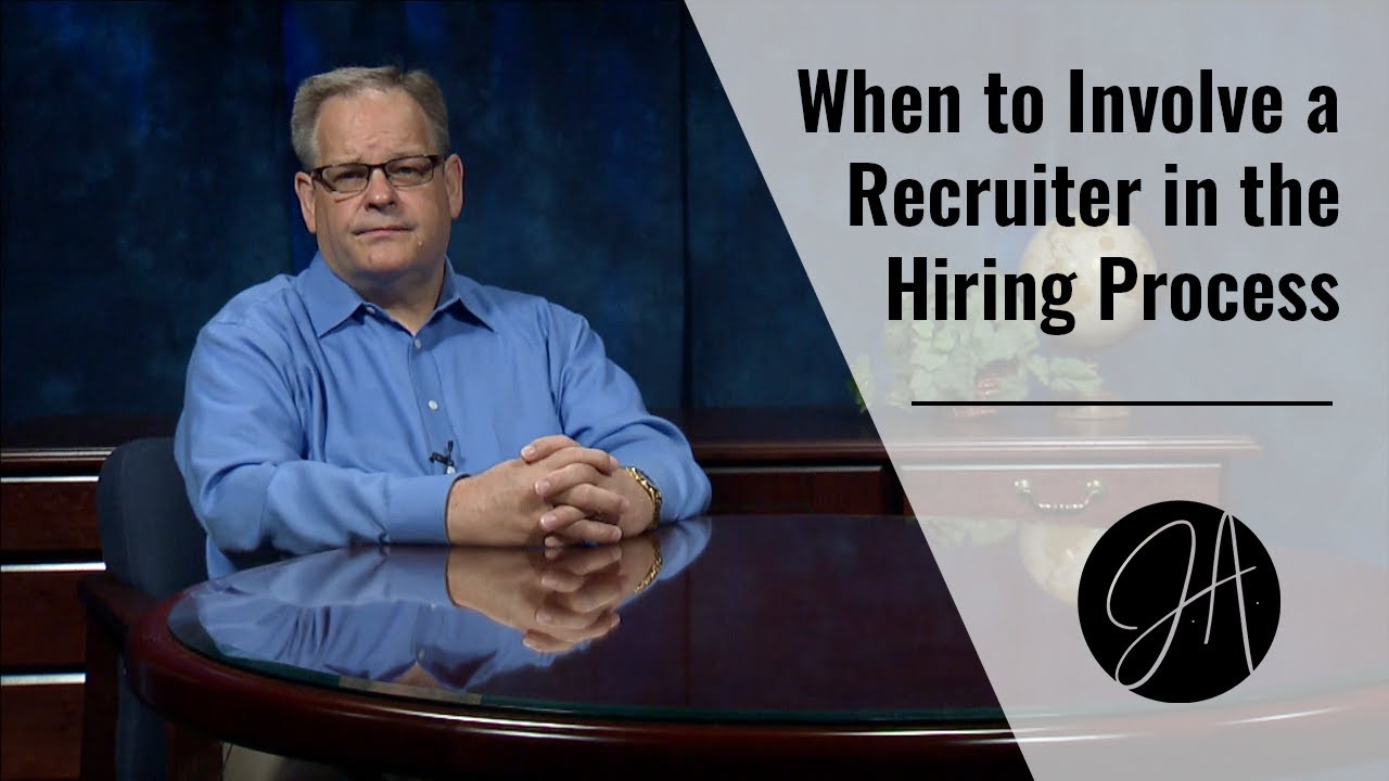 When to Involve a Recruiter in the Hiring Process