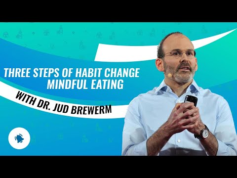 Three Steps of Habit Change – Mindful Eating With Dr. Jud Brewer