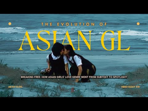 The Evolution of Asian GL: From Subtext to Spotlight π | A Video Essay