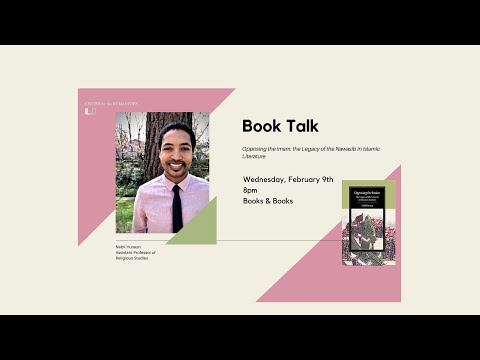 Book Talk with Nebil Husayn: "Opposing the Imam: The Legacy of the Nawasib in Islamic Literature"