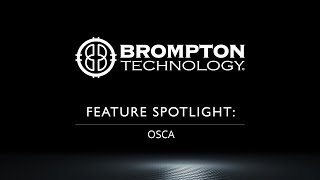 Feature Spotlight: OSCA - Brompton Technology