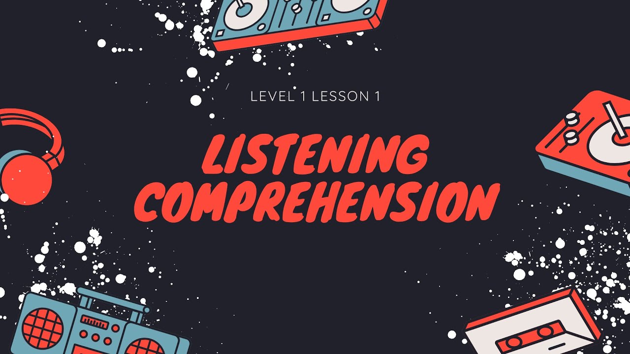Listening Comprehension Level 1 Lesson 1