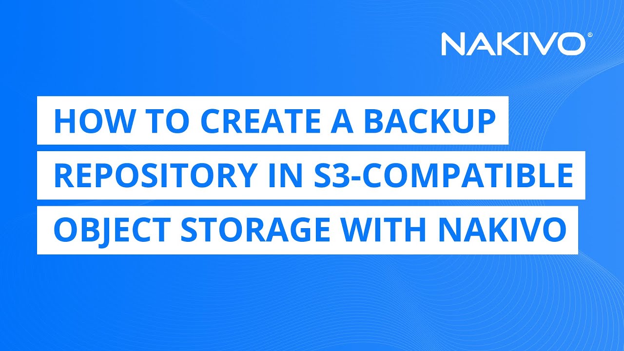 How to Create a Backup Repository in S3-Compatible Object Storage with NAKIVO