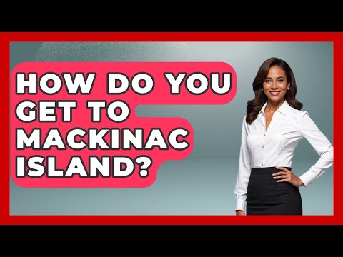 How Do You Get To Mackinac Island? - The Midwest Guru