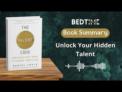 The Talent Code Summary – How Greatness Is Grown, Not Born