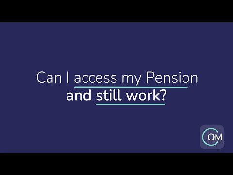 Can I access my pension and still work? | OpenMoney