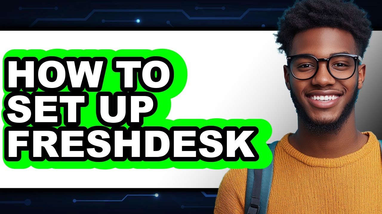 How to Set Up Freshdesk (Full Guide)