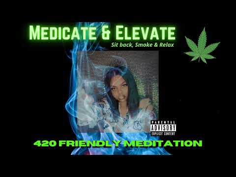 420 GUIDED MEDITATION | Marijuana Meditation | Medicate & Elevate w/ me!
