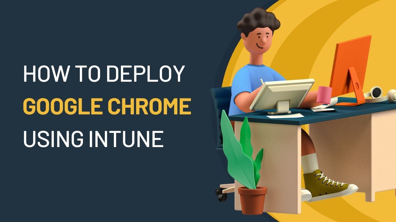 Deploy Google Chrome To Windows 11 Using Intune