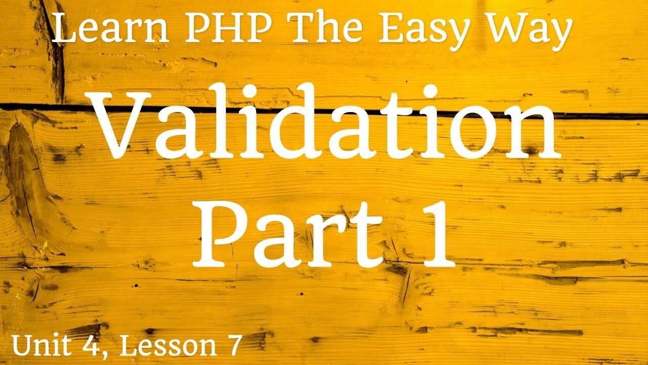 Learn PHP - Validation Part 1 - Unit 4, Lesson 7