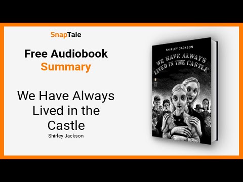 We Have Always Lived in the Castle by Shirley Jackson: 10 Minute Summary