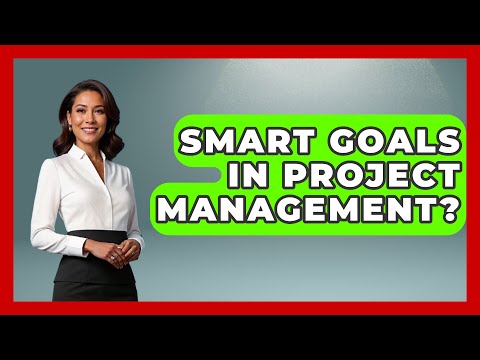 SMART Goals In Project Management? - The Personal Growth Path