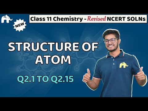 Structure of Atom Class 11 Chemistry | Revised NCERT Solutions | Chapter 2 Questions 1-15