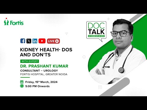 Dr. Prashant Kumar "Kidney Health - Dos and Don’ts"