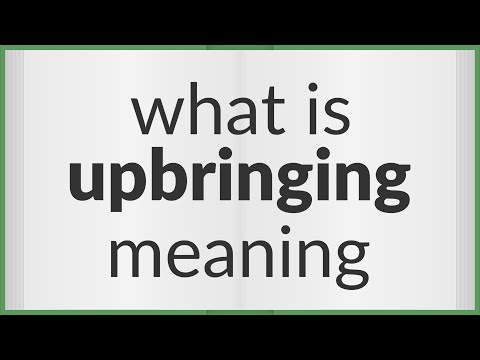 Upbringing | meaning of Upbringing