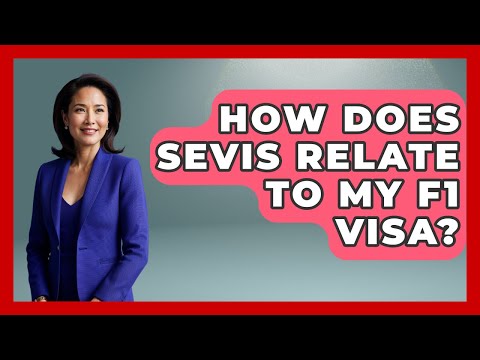 How Does SEVIS Relate To My F1 Visa? - US Citizenship Immigration Guide
