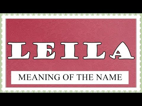 MEANING OF THE NAME LEILA, FUN FACTS, HOROSCOPE