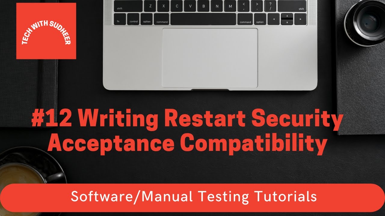 #12 Manual Testing Tutorials - Writing Restart Security Acceptance Compatibility
