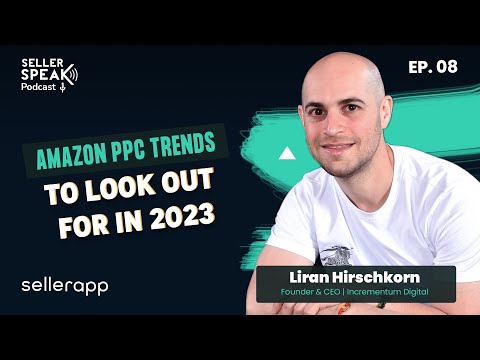 Killer Amazon PPC Hacks to Achieve Business Goals | SellerSpeak with Liran Hirschkorn