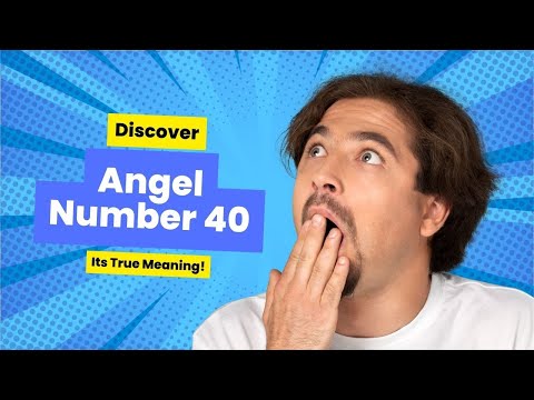 Angel Number 40 Meaning: Shocking Truths Revealed!