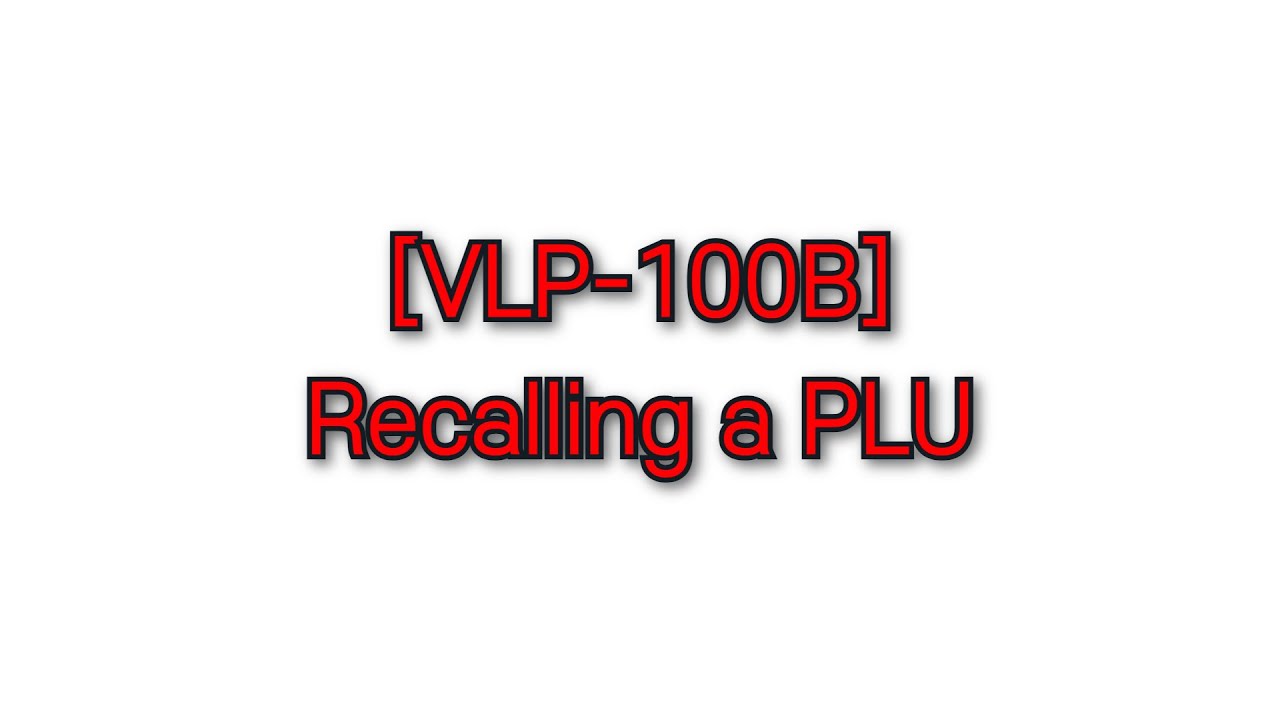 [VLP-100B #2-1] Recalling a PLU